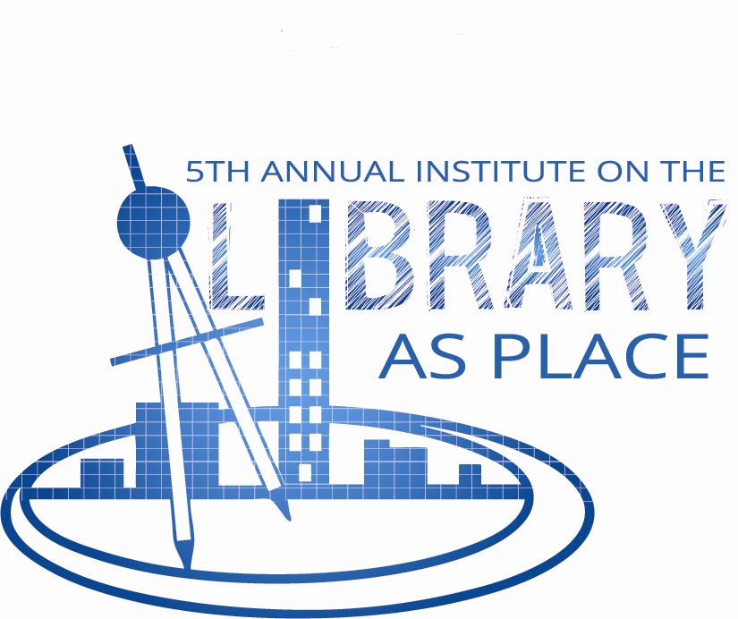 Annual Institute on the Library as Place 2015: The Library as Experience