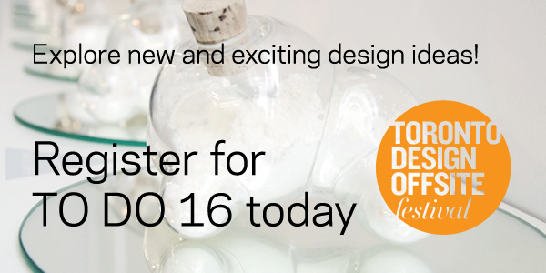 2016 Toronto Design Offsite Festival registration closes October 2
